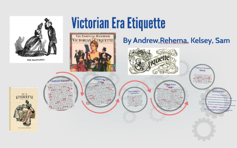 Victorian Era Etiquette by Kelsey Watson on Prezi