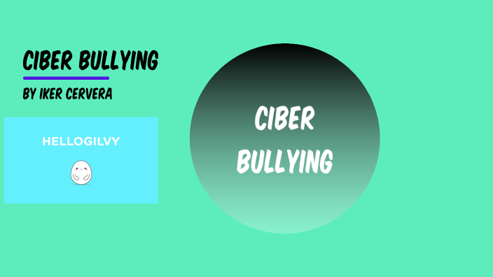 stop ciber bullying by iker cervera on Prezi
