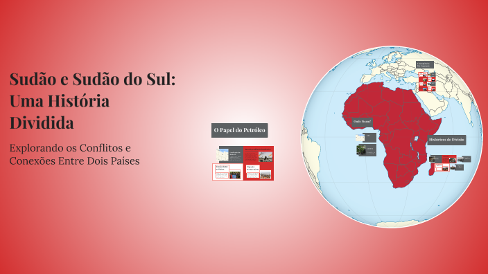 Sudão e Sudão do Sul: Uma História Dividida by Washington Luid on Prezi