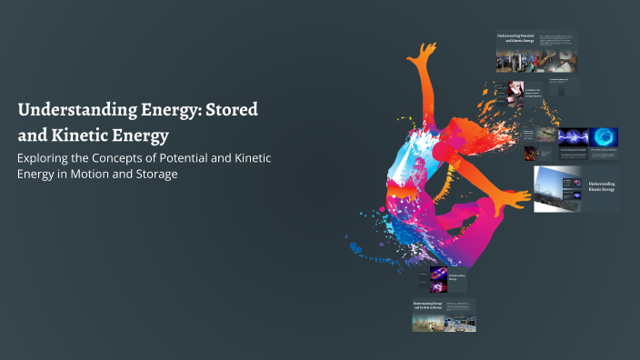 Understanding Energy: Stored and Kinetic Energy by talaat kareem on Prezi