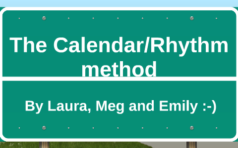 The Calendar/Rhythm method by meg messer on Prezi