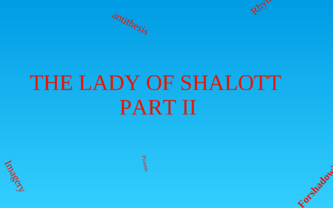The Lady of Shalott - Part II by Kevin Barham on Prezi