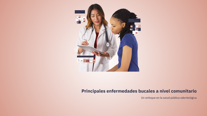 Principales enfermedades bucales a nivel comunitario by MARISEL ROXANA ...
