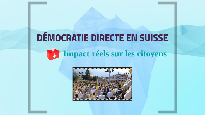 DÉMOCRATIE DIRECTE EN SUISSE by Diana Mora on Prezi