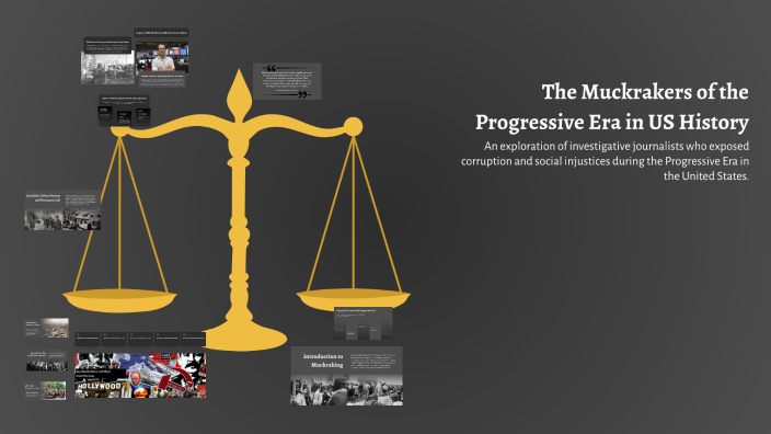 The Muckrakers of the Progressive Era in US History by Mike Stahl on Prezi