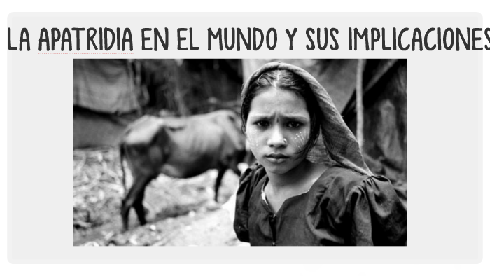 LA APATRIDIA EN EL MUNDO Y SUS IMPLICACIONES by cindt alderete romo on ...