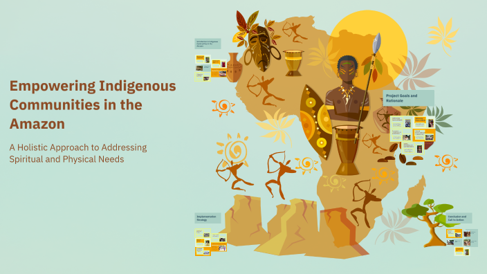 Empowering Indigenous Communities in the Amazon by Cassandra Bourn on Prezi