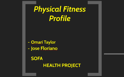 physical fitness profile by omari taylor on Prezi