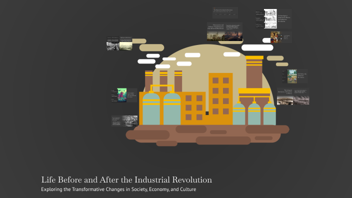 Life Before and After the Industrial Revolution by Hala Shkeir on Prezi
