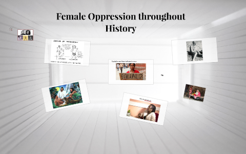 Female Oppression throughout History by Gericka Woods on Prezi