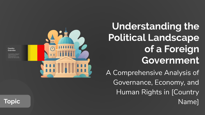 Understanding the Political Landscape of a Foreign Government by zeke ...