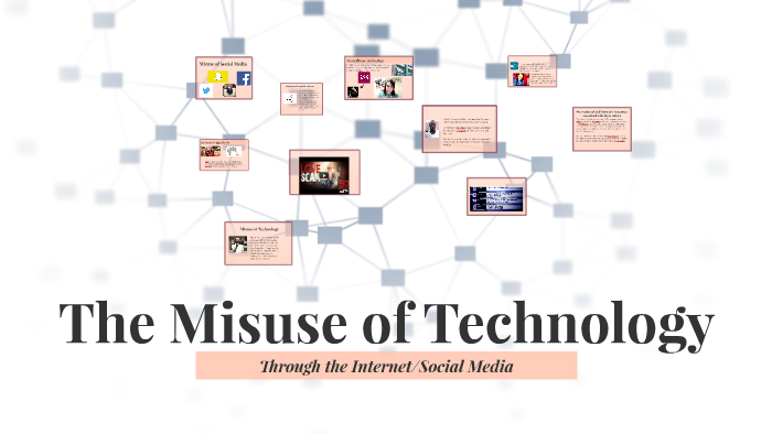 The Misuse of Technology by Emily Rose on Prezi