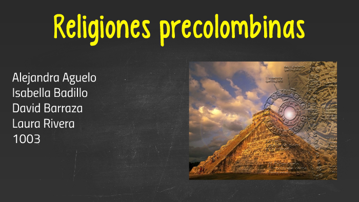 Religiones precolombinas by isabella badillo on Prezi