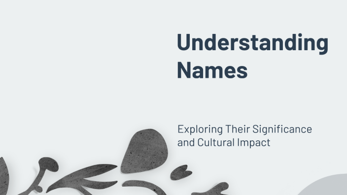 Understanding Names by Mane Tonoyan on Prezi