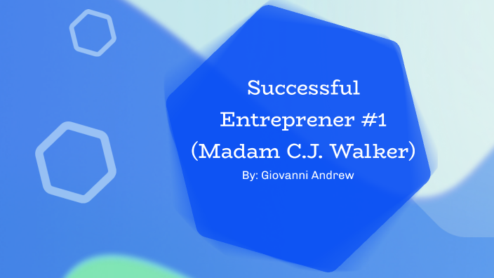 Successful Entrepreneurs #1 (Madam C.J Walker) by Giovanni Andrew on Prezi