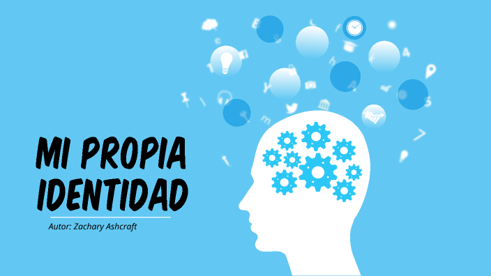 Mi Propia Identidad by Zach A. on Prezi