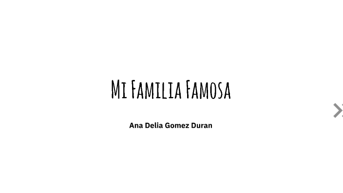 Mi Familia Famosa by Ana Gomez Duran on Prezi