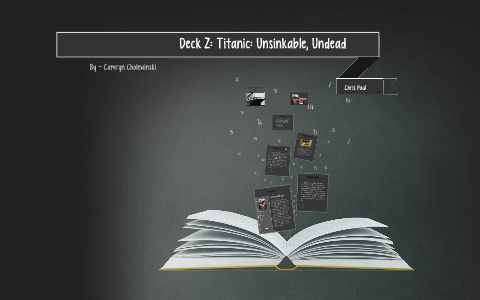 Deck Z: Titanic: Unsinkable, Undead by camryn cholewinski on Prezi