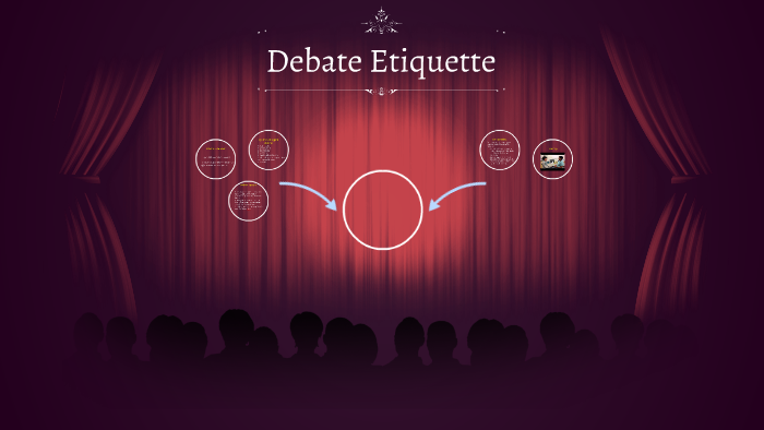 Debate Etiquette by Ashley Savage on Prezi