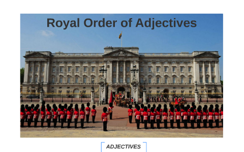 Royal Order of Adjectives by Cailin Ashbaugh on Prezi