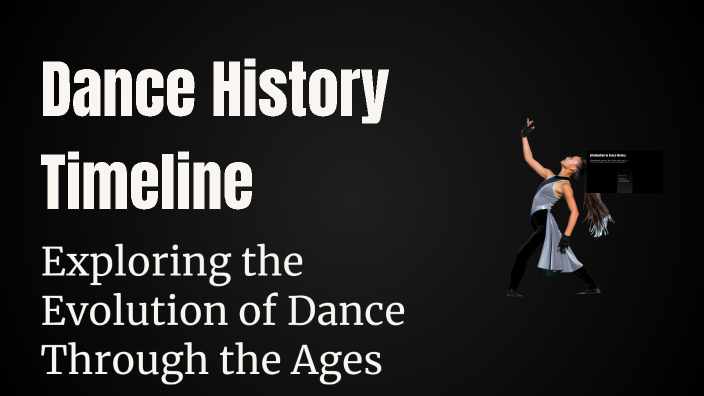 Dance History Timeline by Izzy Grass on Prezi
