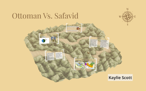 Ottoman Vs. Safavid by Kaylie Scott on Prezi