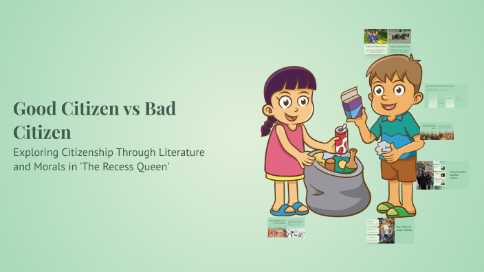Good Citizen vs Bad Citizen by Kaytlynn McElyea on Prezi