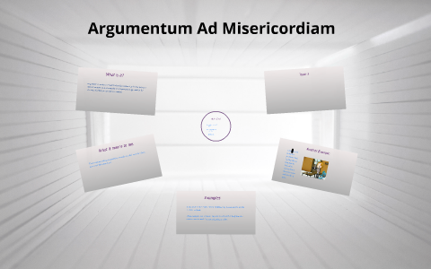 Argumentum Ad Misericordiam by olivia c on Prezi