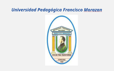 Universidad Pedagogica Francisco Morazan by Fatima Ramos on Prezi