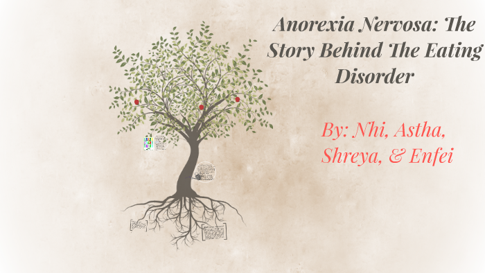 Anorexia: The Story Behind The Eating Disorder by Ash Patel on Prezi