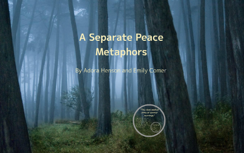 A Separate Peace Metaphors by adora henson on Prezi