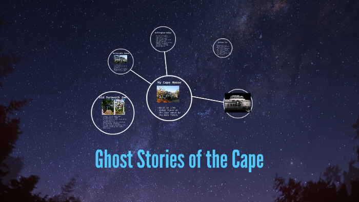 Ghost Stories of the Cape by Haley Bishop on Prezi