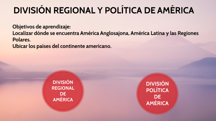 DIVISIÓN REGIONAL Y POLÍTICA DE AMÉRICA by juan jmrls181@gmail.com on Prezi