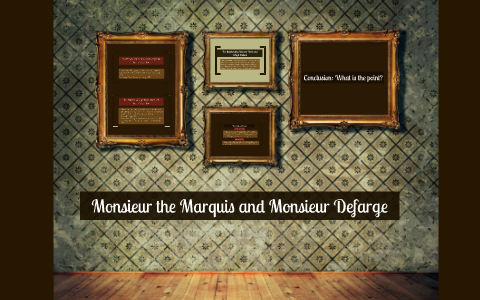 Monsieur The Marquis and Monsieur Defarge by Virginia Bonsal on Prezi