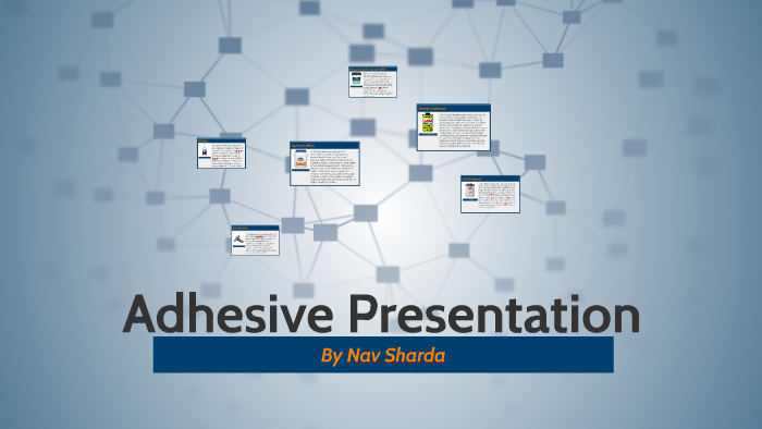 Adhesive Presentation by Nav Sharda on Prezi