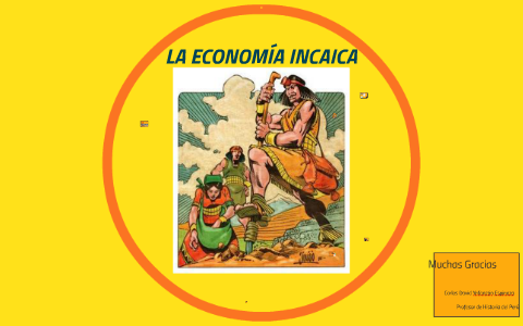 LA ECONOMÍA INCAICA by Carlos David Ynfanzon Espinoza on Prezi