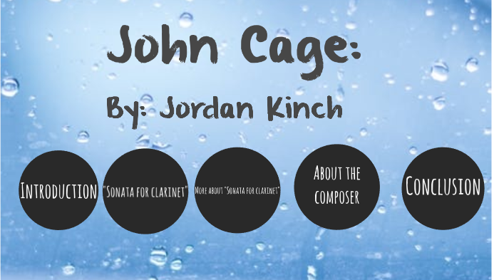John Cage: Oral Presentation by Jordan Kinch on Prezi