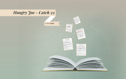 Hungry Joe - Catch 22 by Alex Zabaldo on Prezi