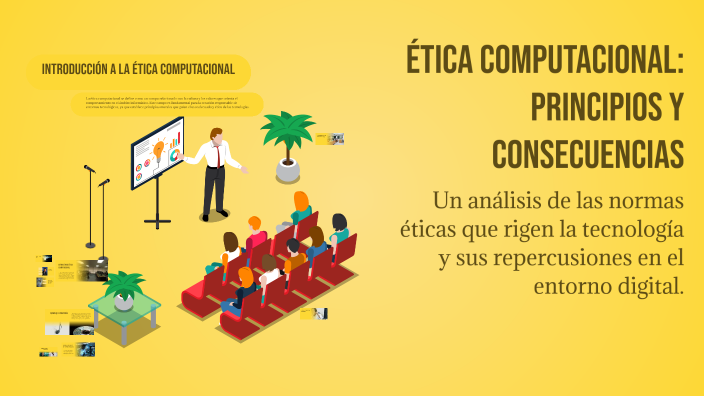 Ética Computacional: Principios y Consecuencias by Nazaret Pavón on Prezi