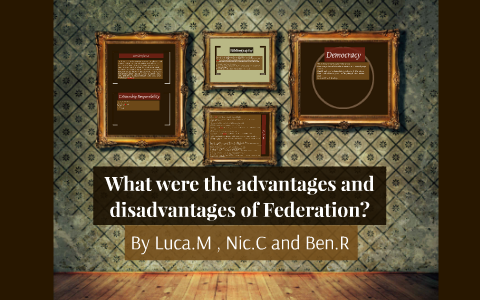 Federation - What were the advantages and disadvantages of Federation ...