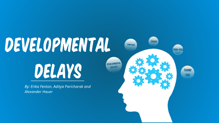 Developmental Delays by Erika Fenton on Prezi