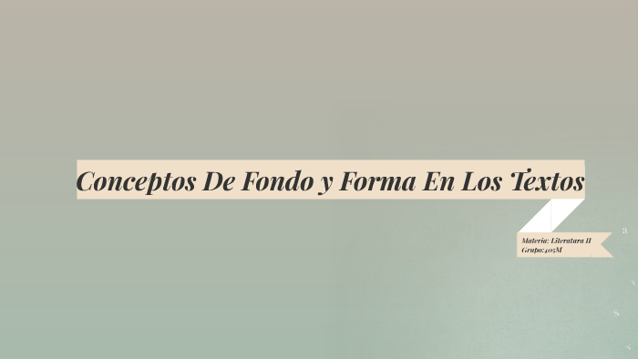 Conseptos De Fondo y Forma En Los Textos by Cinthya Cervantes on Prezi