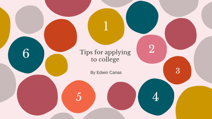 Tips for applying to College by Edwin Canas on Prezi