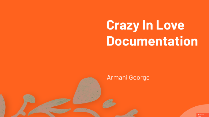 Crazy In Love Documentation by IceMani on Prezi