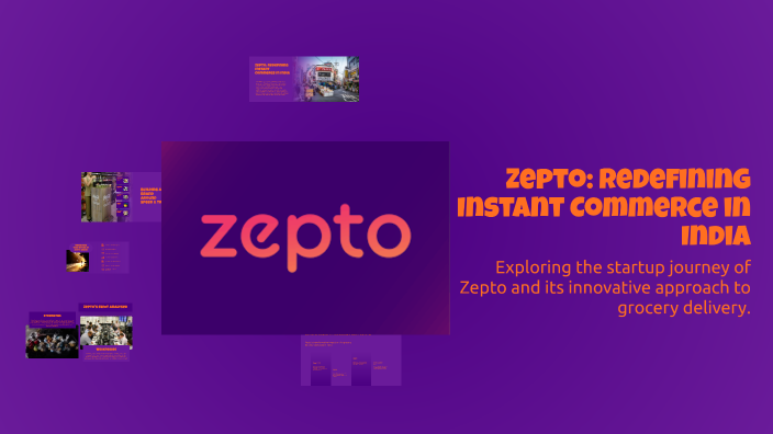 Zepto: Redefining Instant Commerce in India by Pooja B K on Prezi