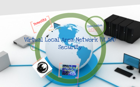 Virtual Local Area Network Security by Aly Gomez on Prezi