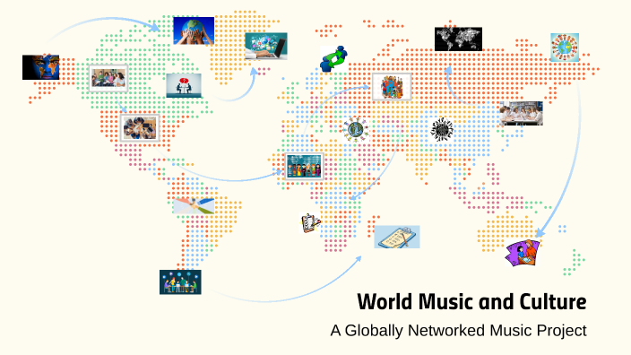 World Music and Culture by Jessica Dixon on Prezi