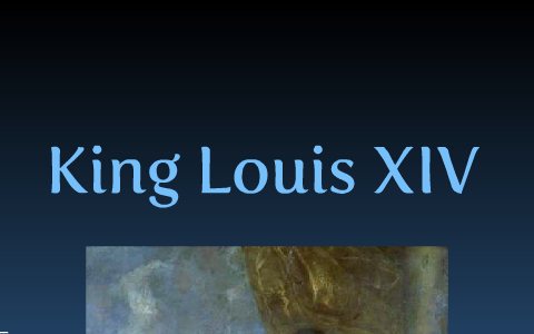 King Louis XIV "The Sun King" by Derek Lindberg on Prezi