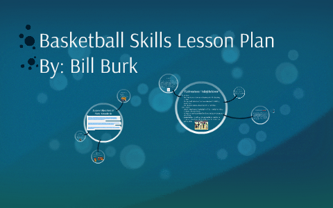 Basketball Skills Lesson Plan by Bill Burk on Prezi