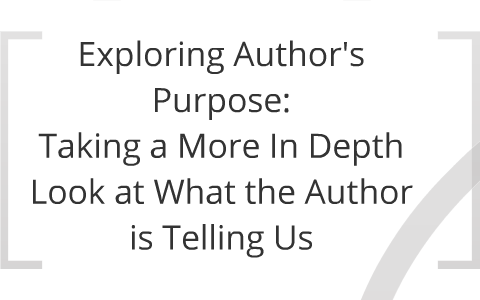 exploring author's purpose by Kate Johnson on Prezi